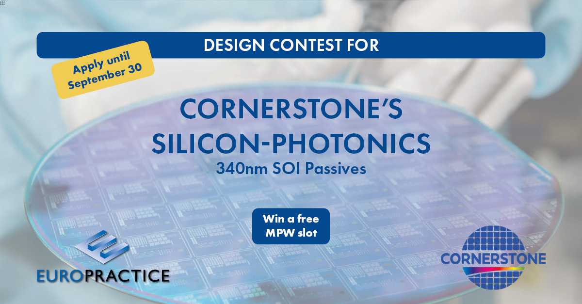 EUROPRACTICE | Design contest for CORNERSTONE’s Silicon Photonics 340nm ...